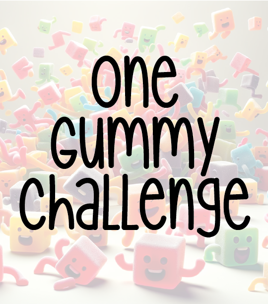 The One Gummy Challenge